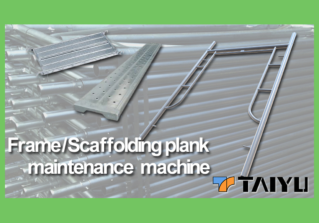 Scaffolding maintenance machinery | TAIYU Co.,Ltd